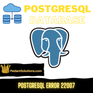 Postgresql sql error 22007 - quick fix - PEDANT SOLUTIONS